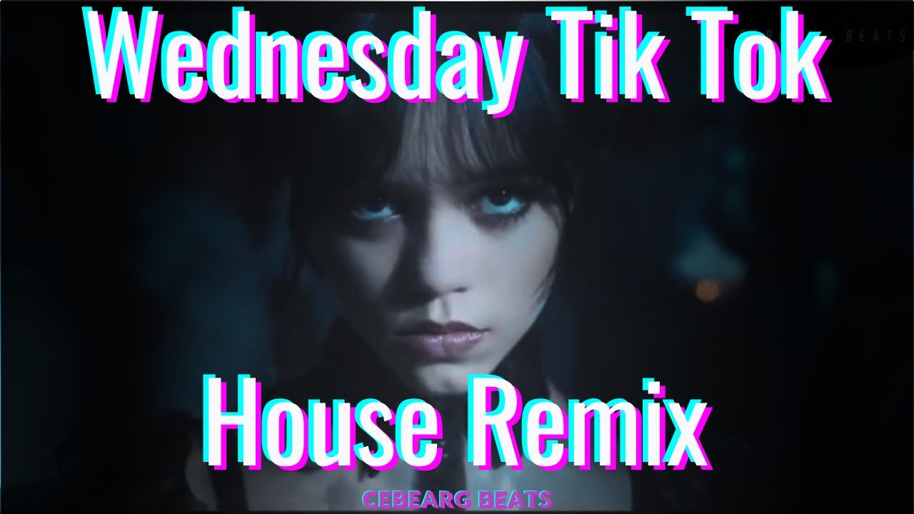 Wednesday Tik Tok House remix (Bloody Mary) - YouTube
