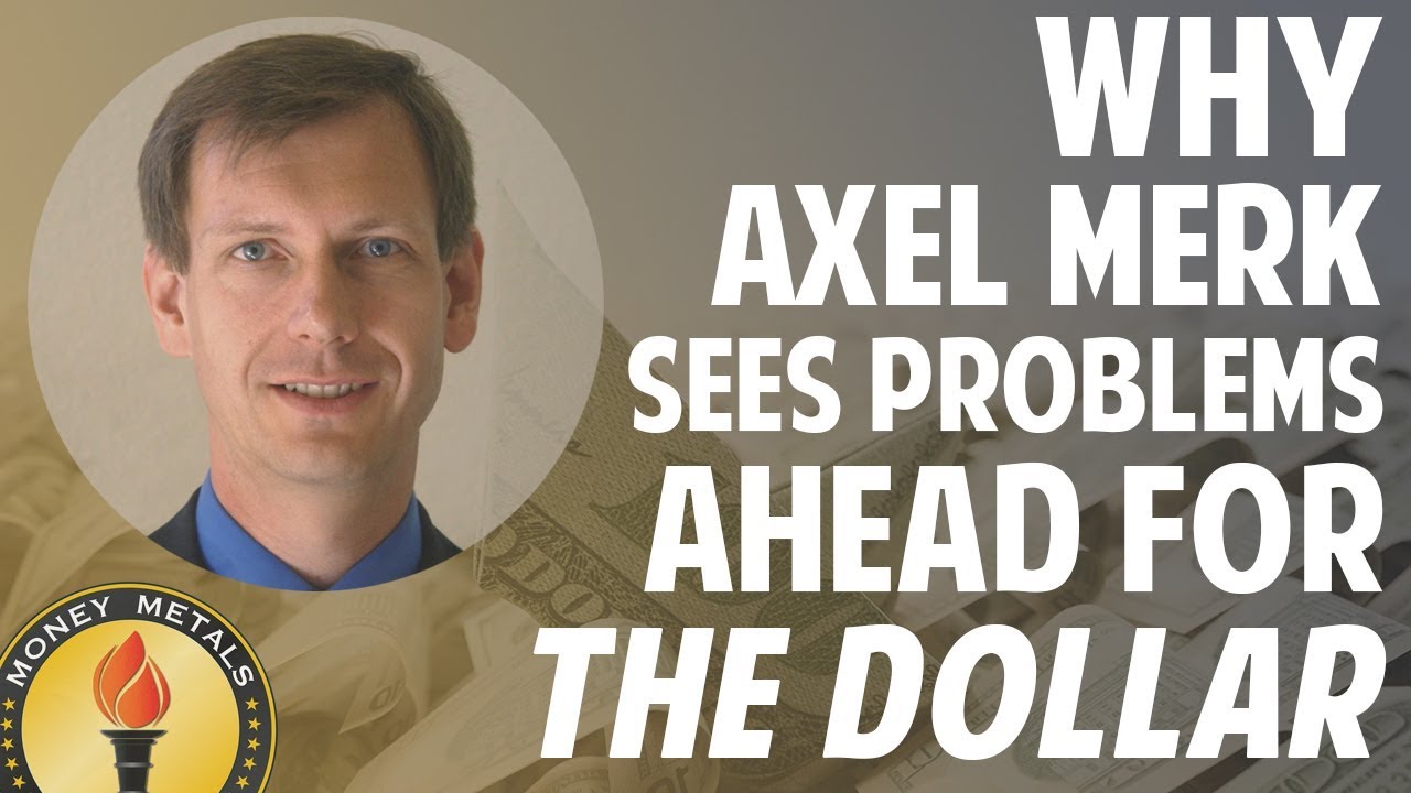 Learn Why Axel Merk Sees Problems Ahead for the Dollar… - YouTube