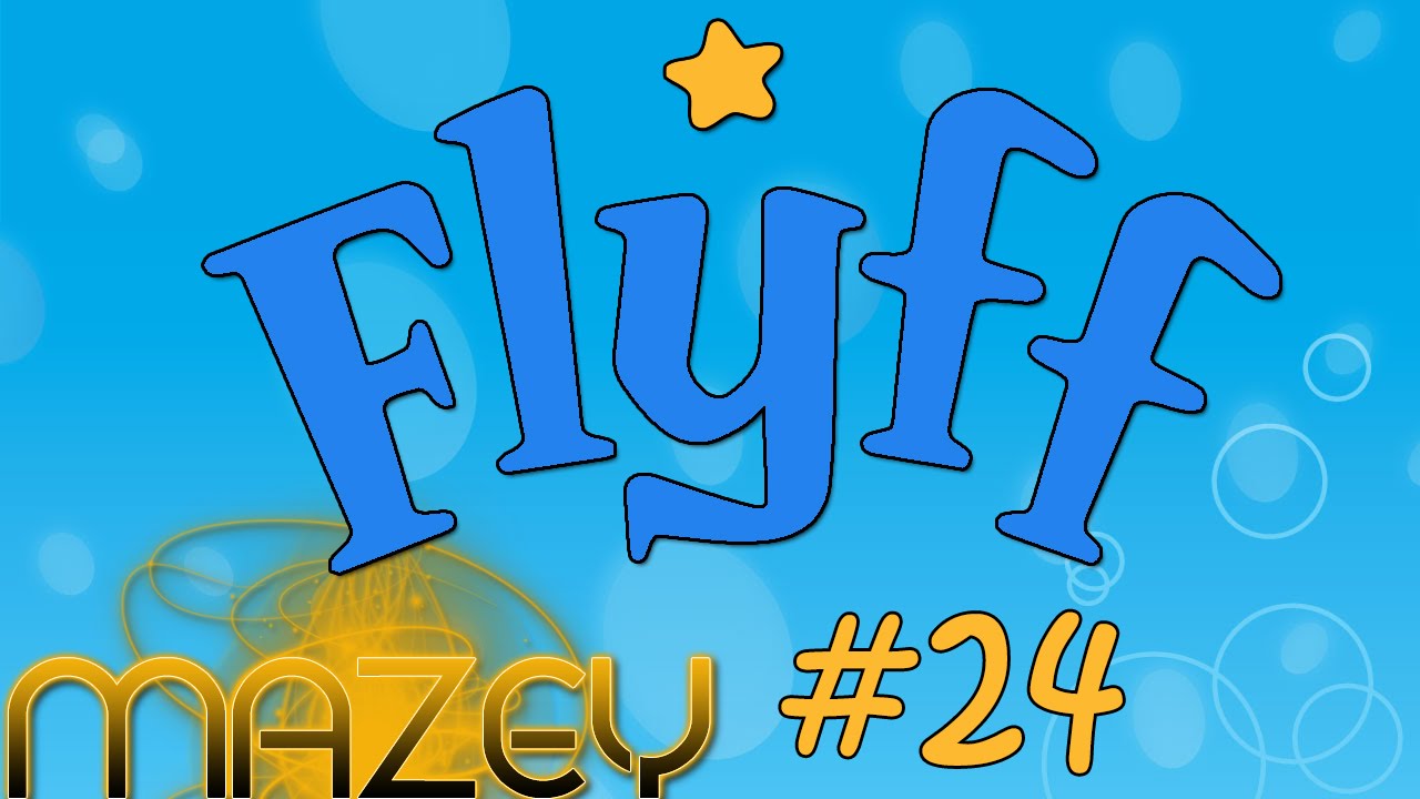 MAZEY FLYFF #24 - General Razgul (Lvl.160L) - Let's Play Fly for Fun ...