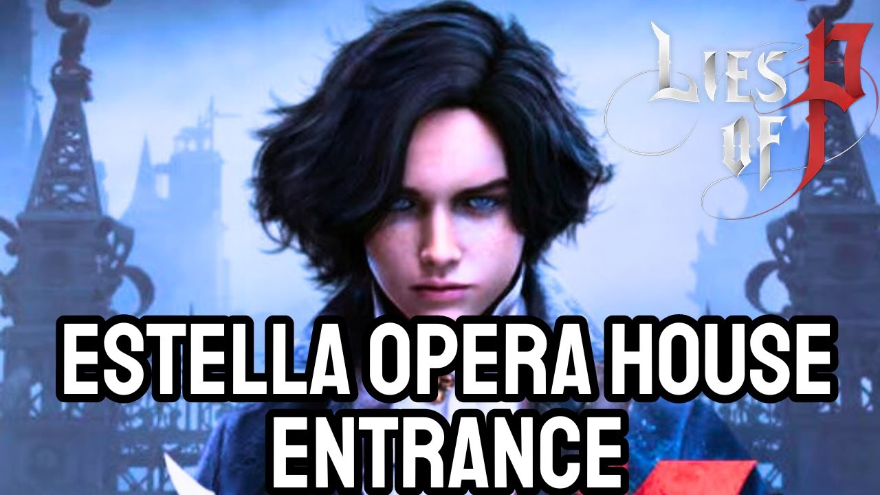 Lies of P | Part 18: Estella Opera House Entrance | No Commentary ...