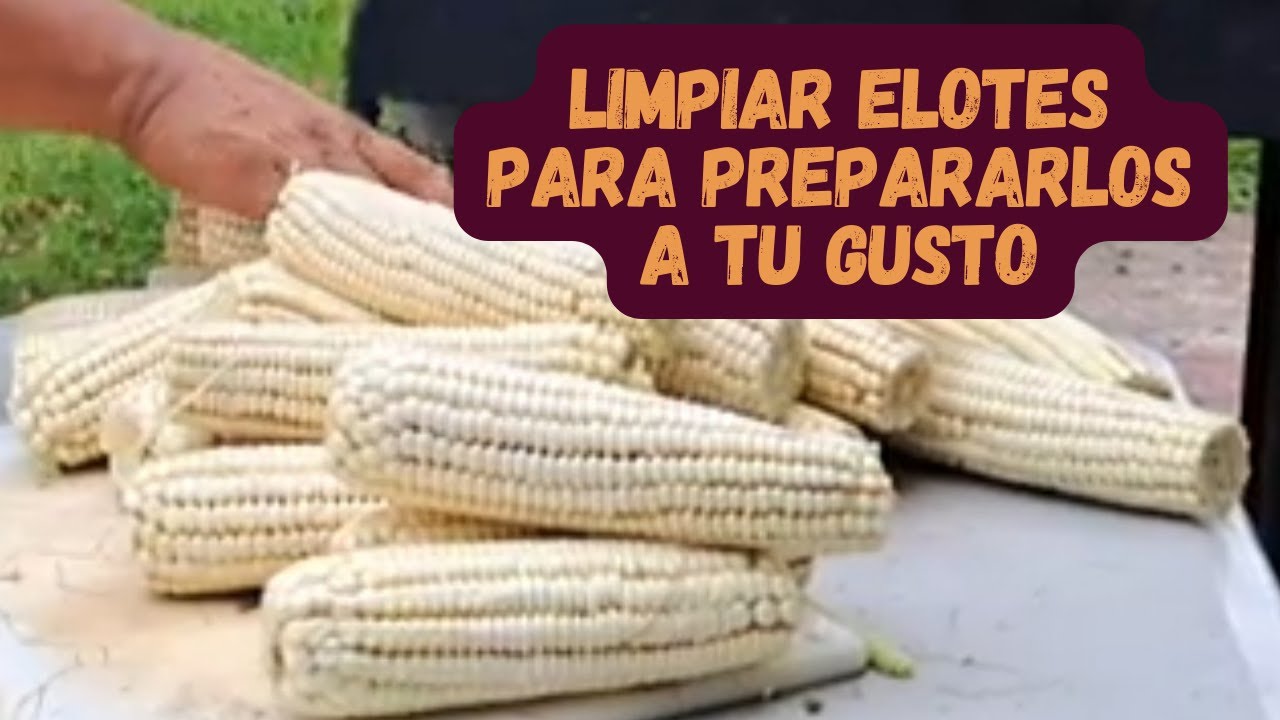 Como limpiar elotes - YouTube