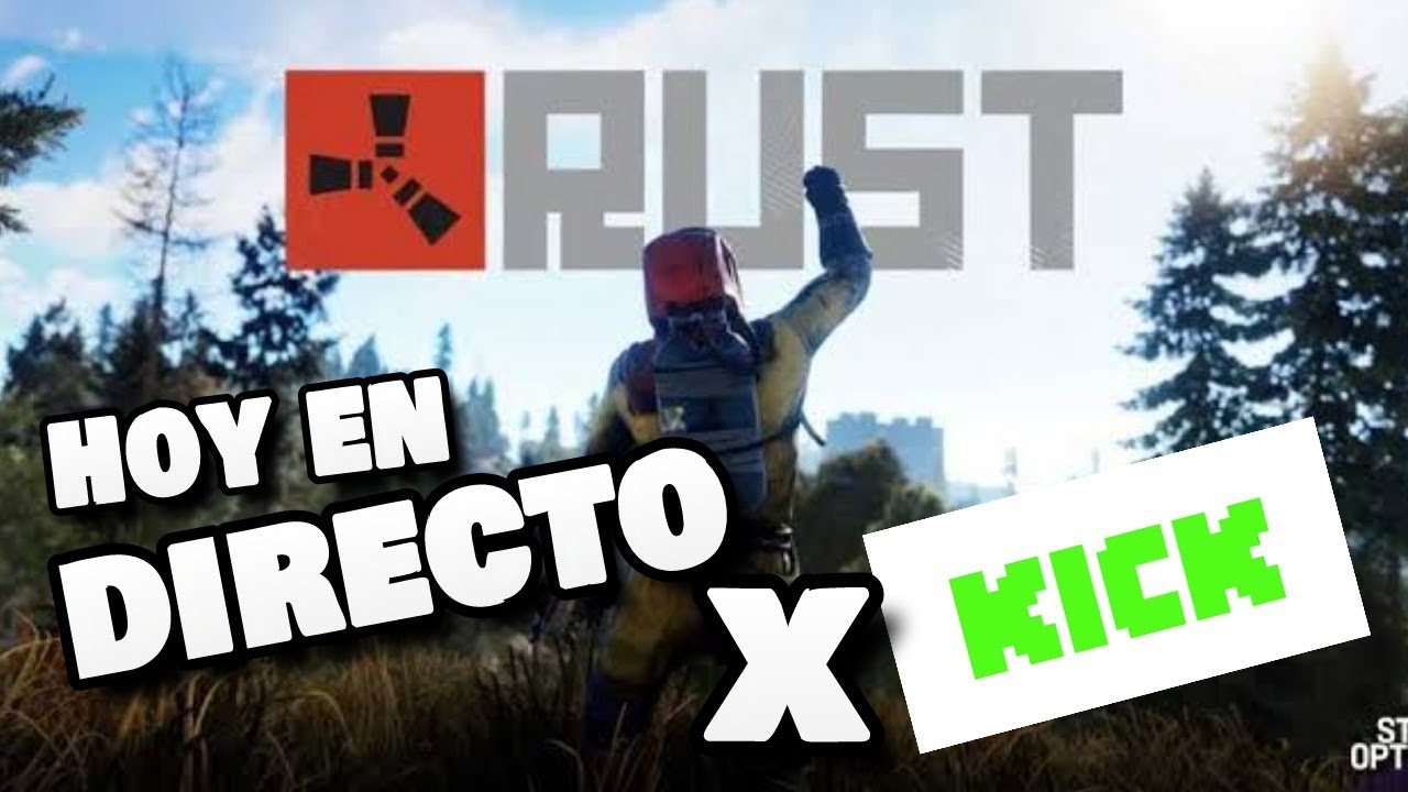 HOY DIRECTO DE RUST X KICK - YouTube