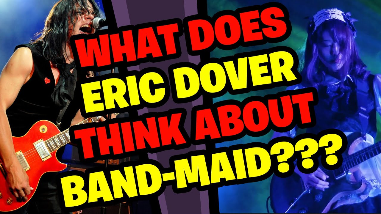 What does ERIC DOVER think of BAND-MAID??? - YouTube