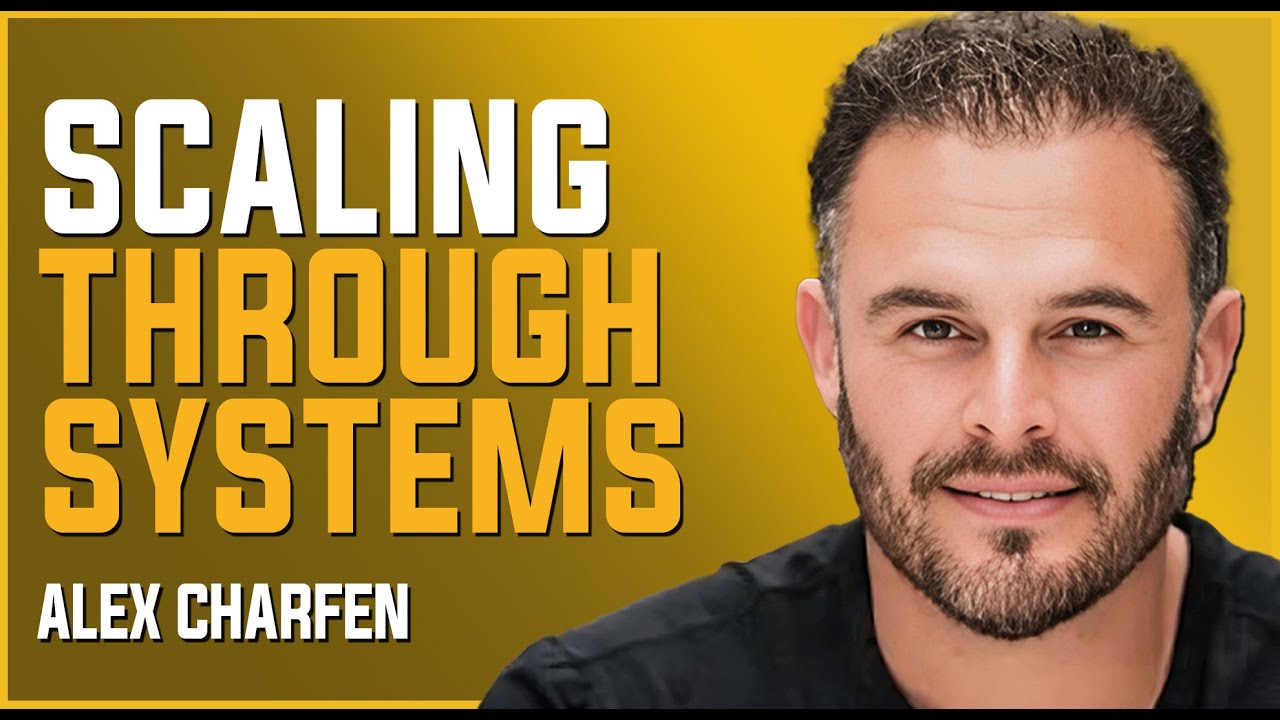 Scaling Success with Systems and Processes with Guest Alex Charfen ...