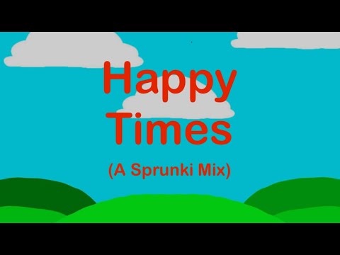 Happy Times (A Sprunki Mix) - YouTube