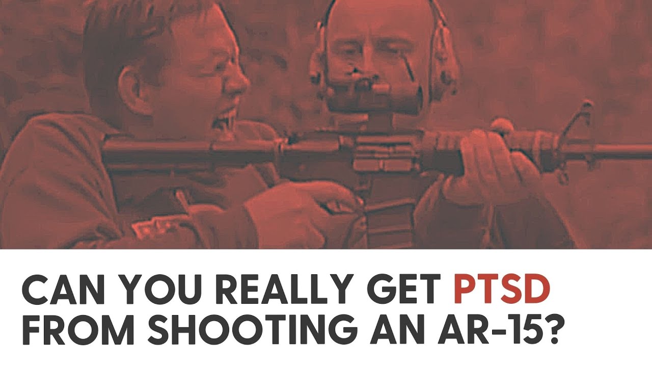 Can you really get PTSD from shooting an AR-15? - YouTube