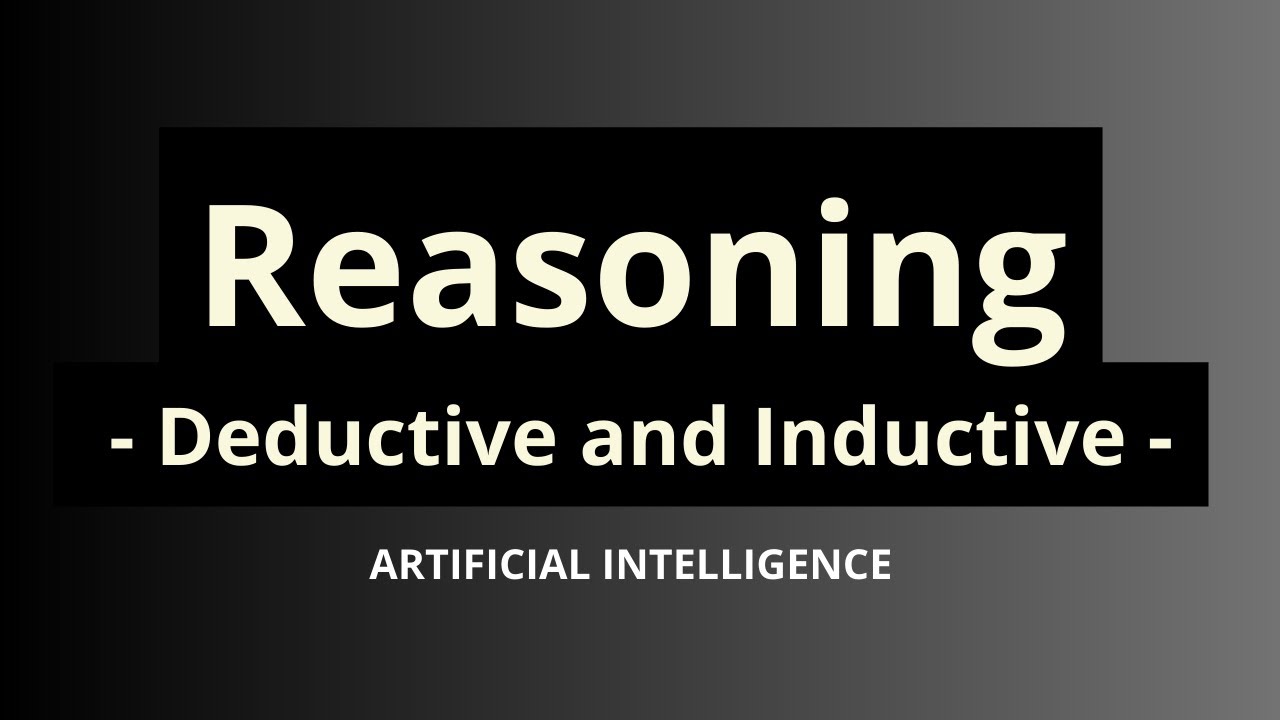 Artificial Intelligence | Reasoning | Deduction and Induction Reasoning ...