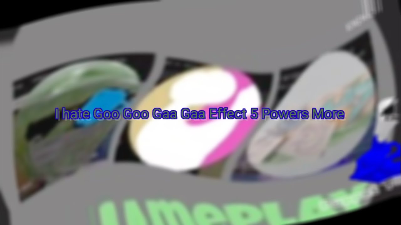 Hopyt l hate Goo Goo Gaa Gaa Effect 5 Powers more - YouTube
