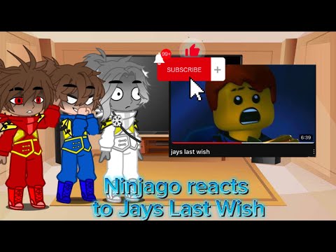 Ninjago reacts to Jays Last Wish
