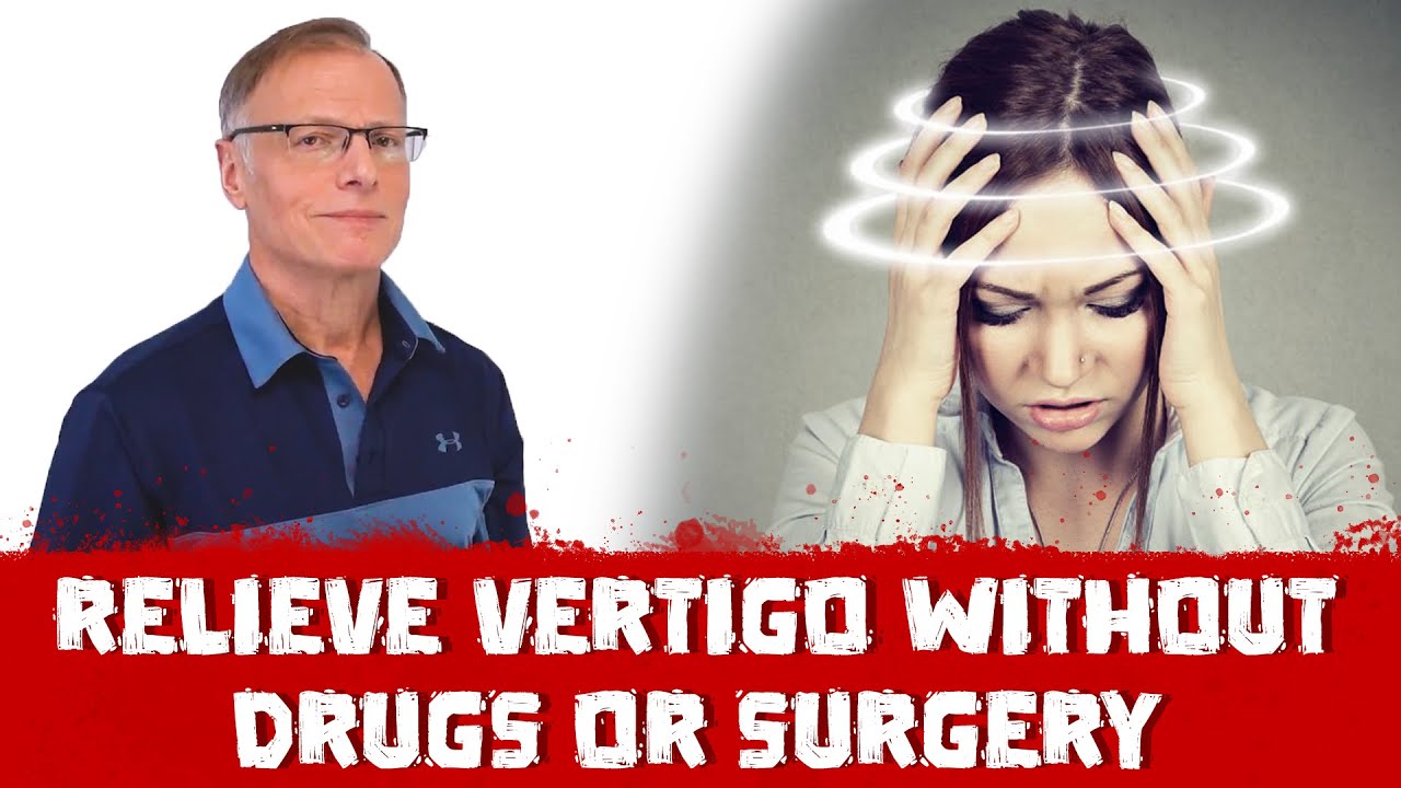 How to Relieve Your Vertigo Without Surgery or Drugs - YouTube