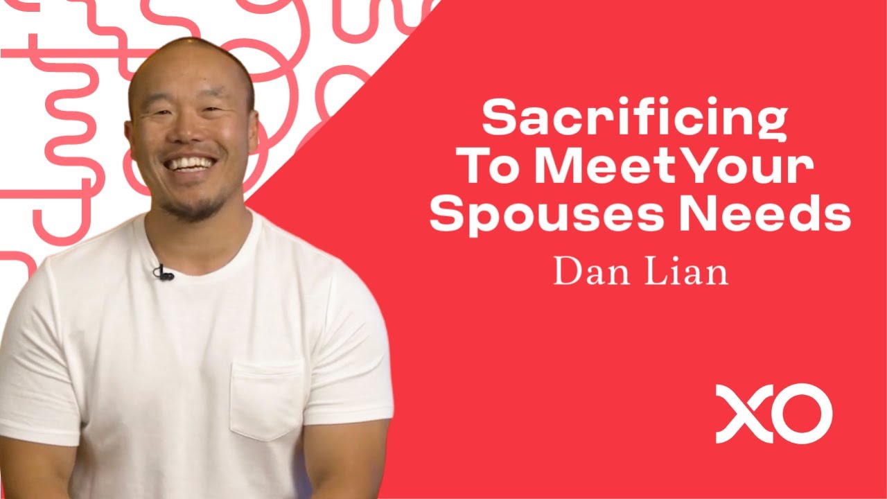 Sacrificing to Meet Your Spouses Needs | Dan Lian - YouTube
