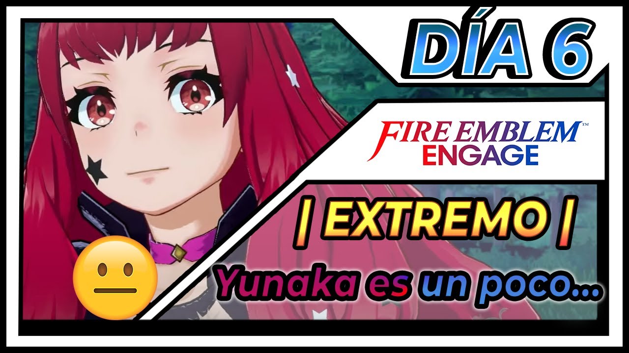 "Yunaka es un poco..." | FIRE EMBLEM ENGAGE DÍA 6 | EXTREMO | ESPAÑOL ...