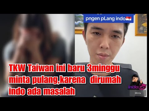 TKW Taiwan ini baru 3minggu minta pulang,karena  dirumah indo ada masalah 