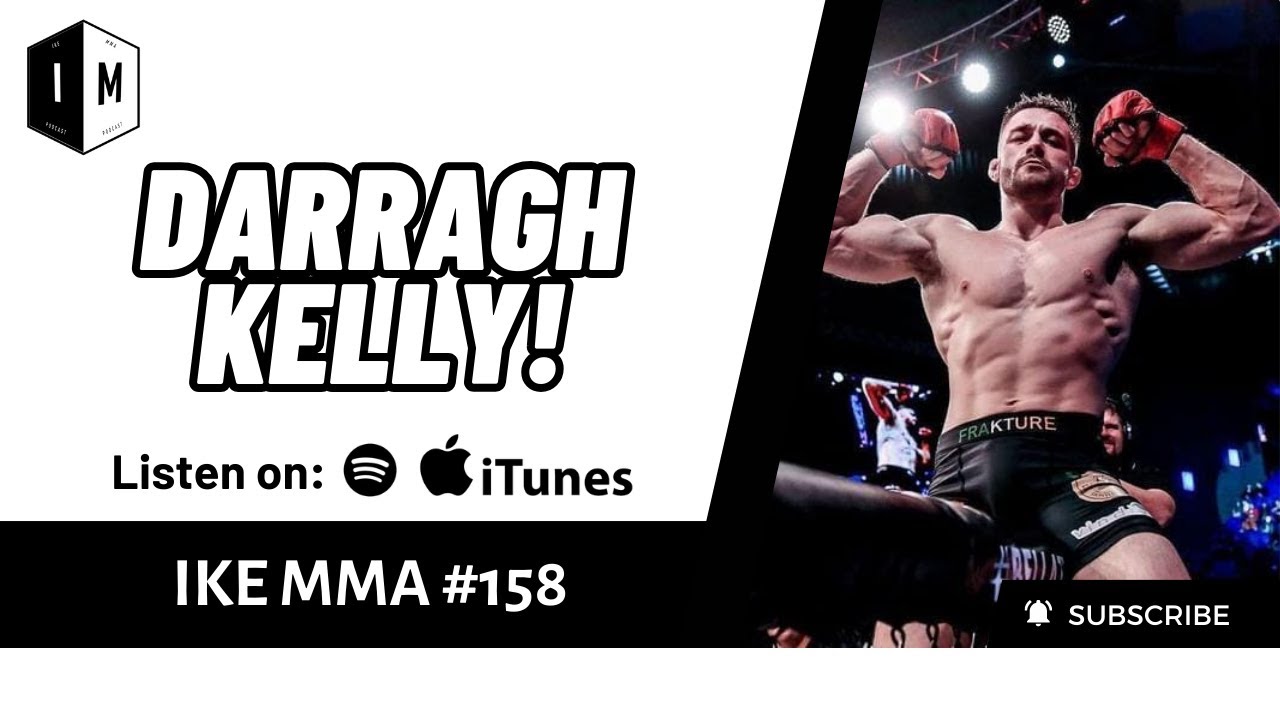 DARRAGH KELLY | IKE MMA #158 #MMA #IRELAND #BELLATOR #PODCAST #SPORTS ...