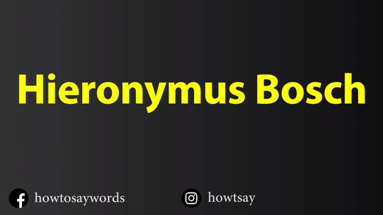 How To Pronounce Hieronymus Bosch - YouTube