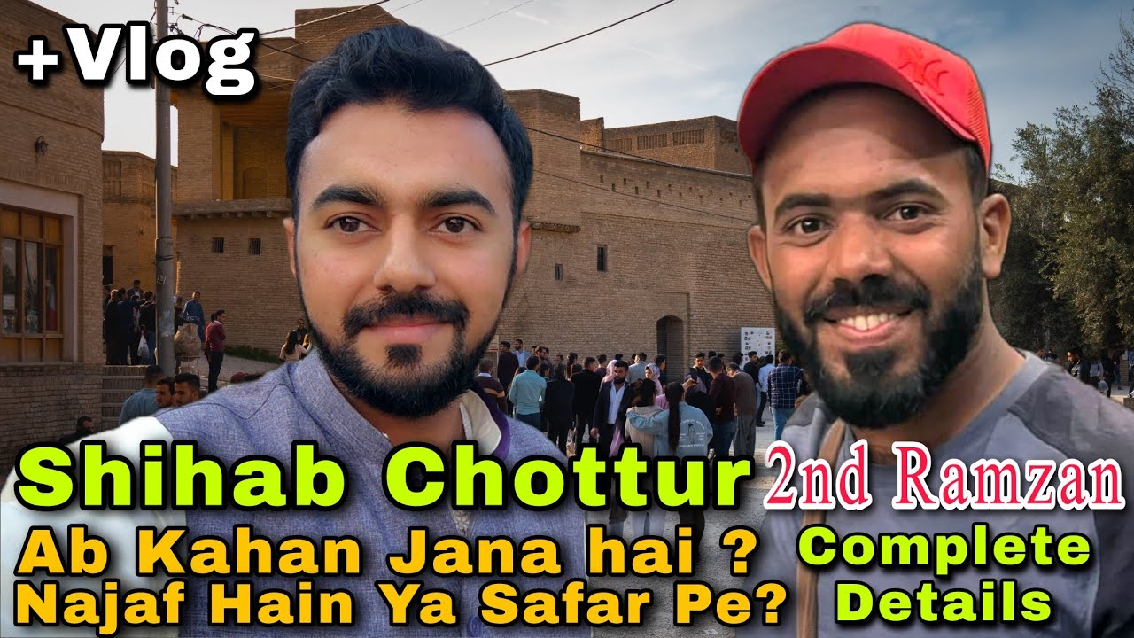 Shihab Bhai Najaf Hain Ya Safar Pe? kb Kuwait Jana Hai? | Roshan Khan ...