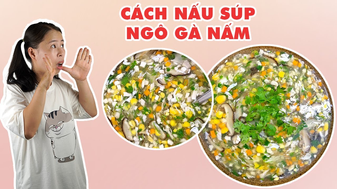 Công Thức Nấu Súp Ngô Gà Nấm Ngon | HÀ COOKING - YouTube