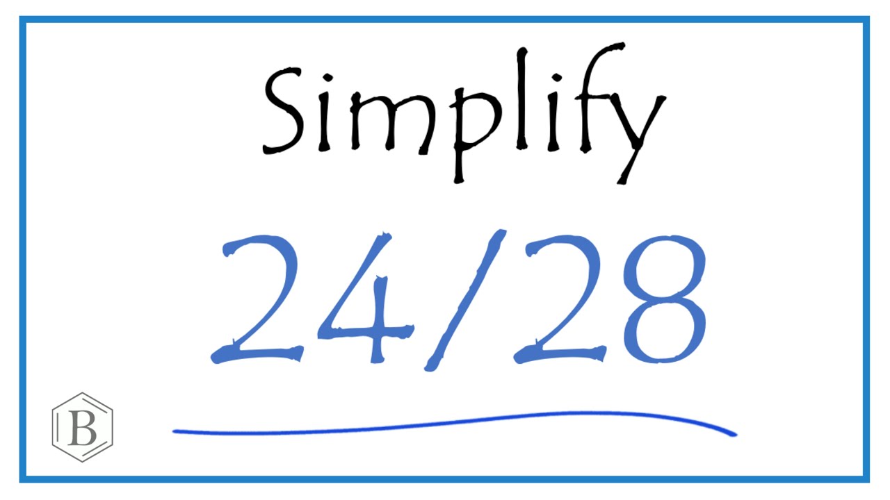How to Simplify the Fraction 24/28 - YouTube