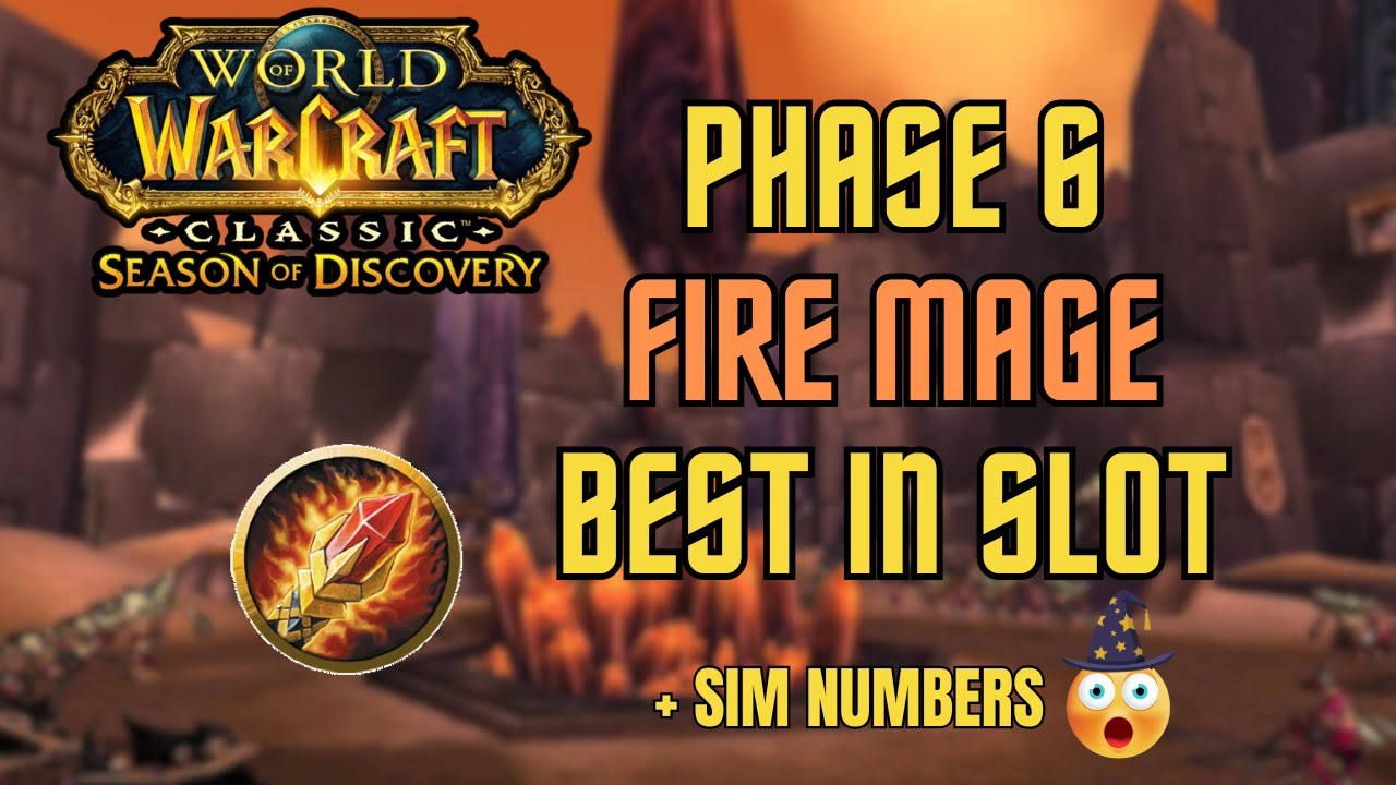 The BEST Items for Fire Mage in Phase 6 + SIM Numbers | BiS List | WoW ...