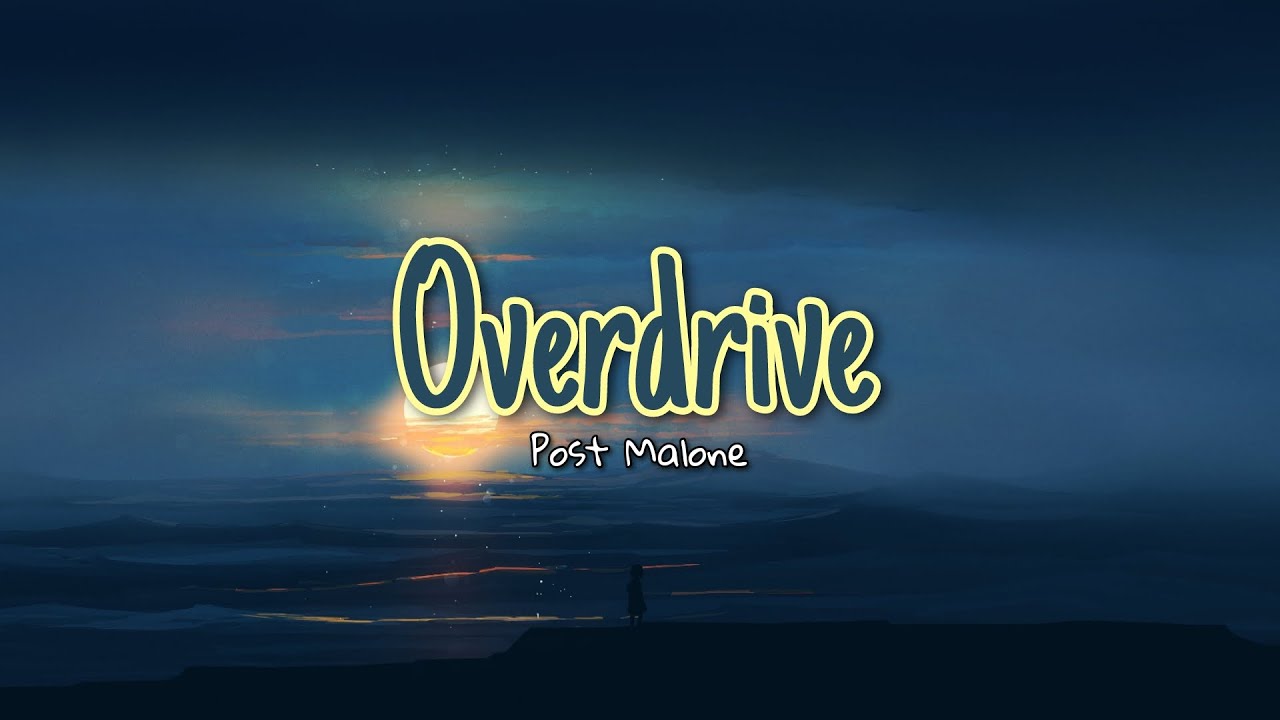 Overdrive - Post Malone ( Lyrics ) - YouTube