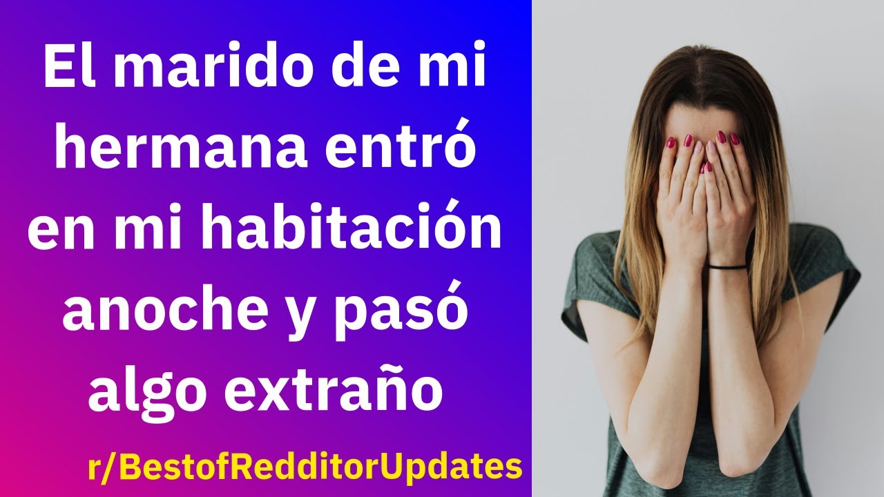 El marido de mi hermana entró en mi habitación anoche y pasó algo ...