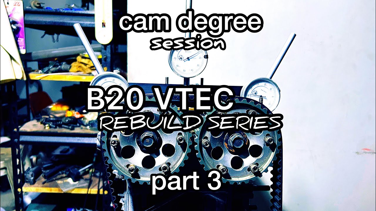 B20vtec GSR Cam Rebuild Series part 3: it's Cam Degree Time - YouTube