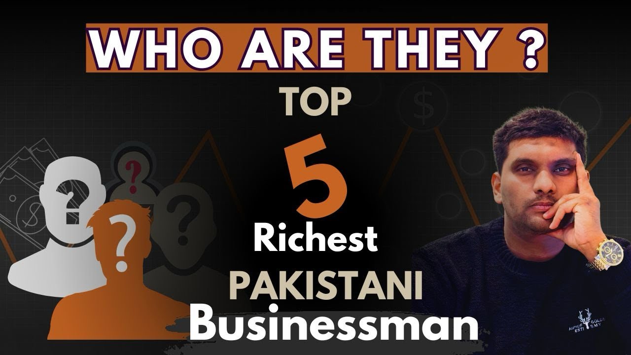 Top 5 Richest Businessman in Pakistan | Pakistan Business Tycon | Who ...