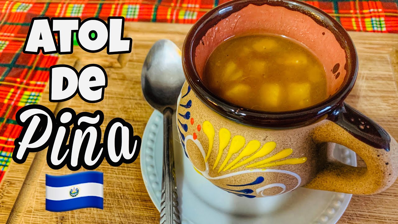 🍍🇸🇻ATOL DE PIÑA RECETA AUTENTICA SALVADOREÑA🍍🇸🇻 - YouTube