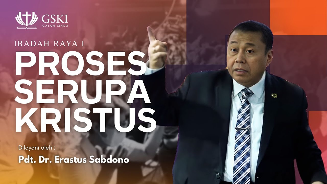 Proses Serupa Kristus | Ibadah Raya 1 | Pdt. Dr. Erastus Sabdono | 14 ...
