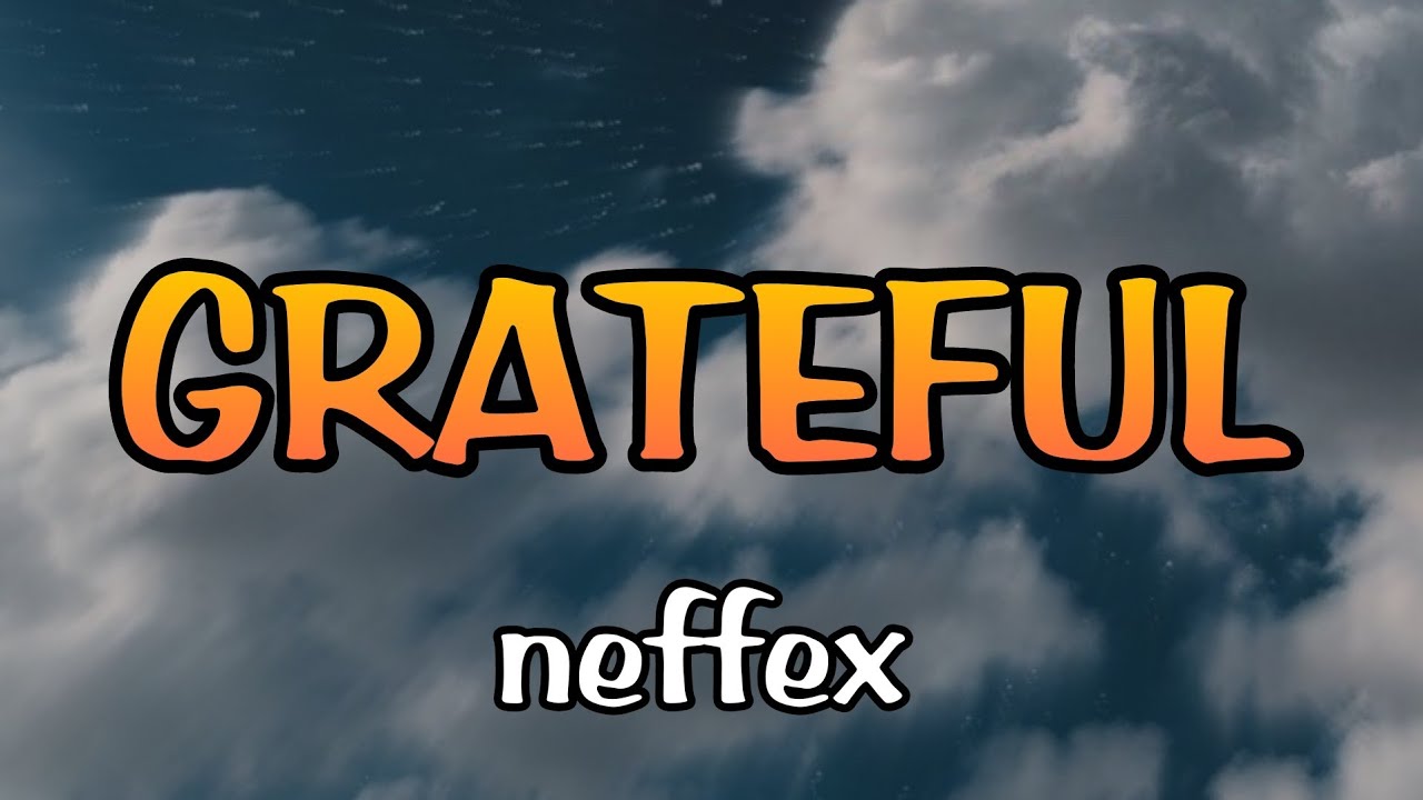NEFFEX - GRATEFUL { lyrics } #grateful #music - YouTube
