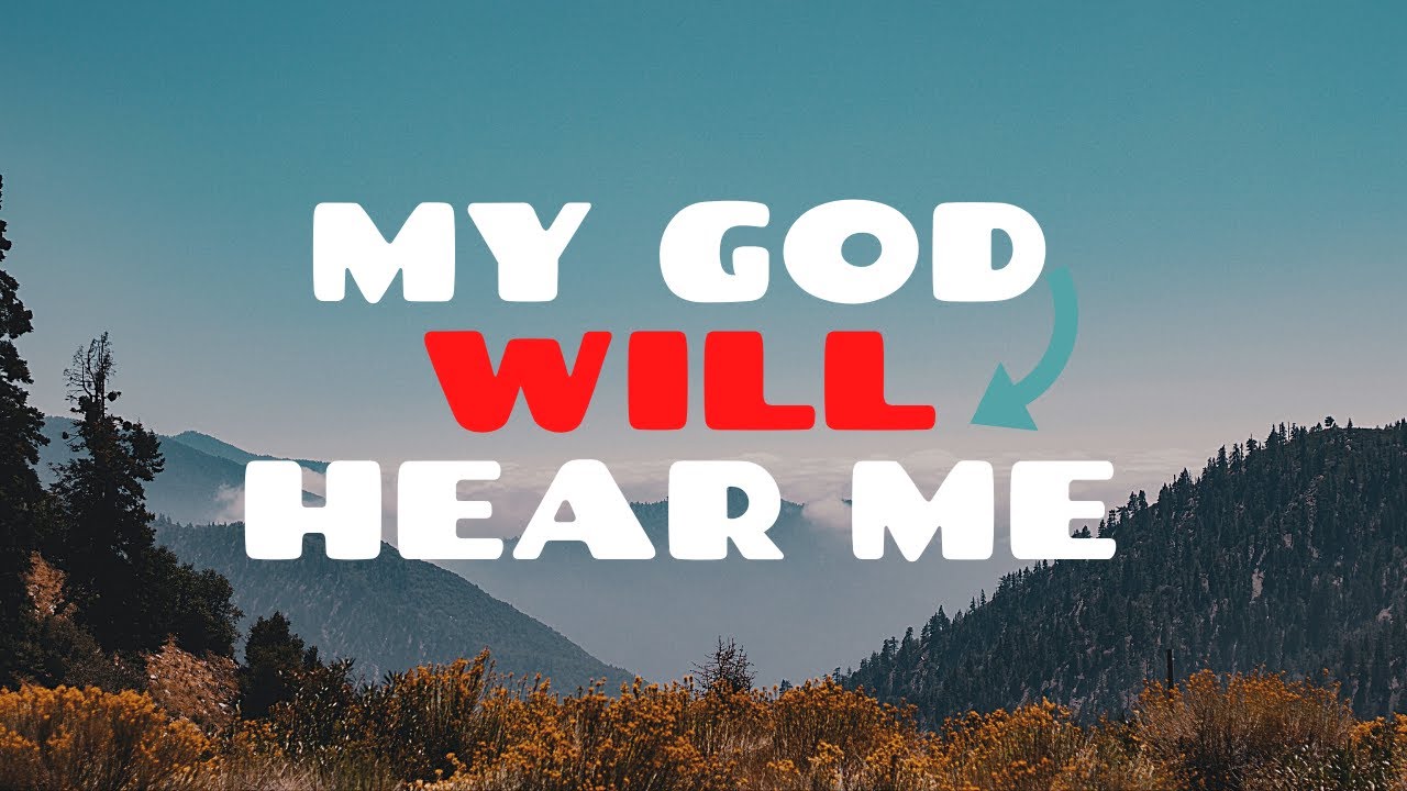 My GOD Will HEAR Me - YouTube