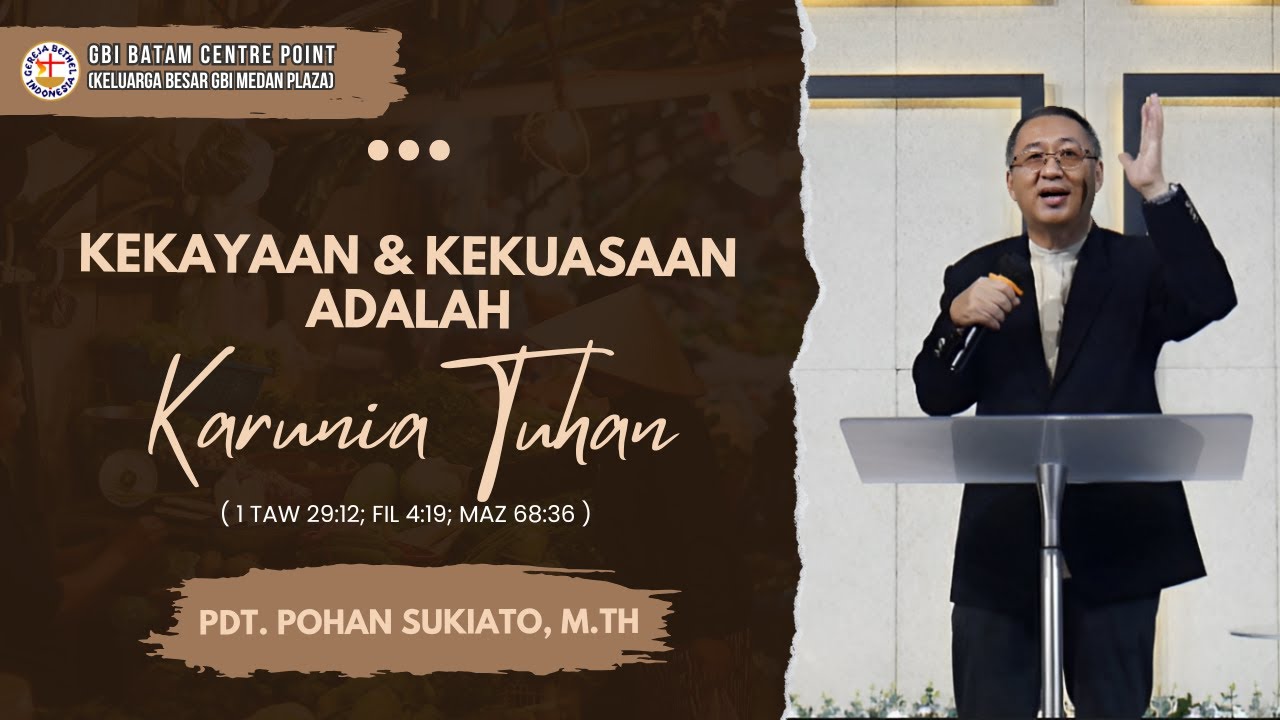 Kekayaan & Kekuasaan adalah Karunia Tuhan | Pdt. Pohan Sukiato, M.Th ...