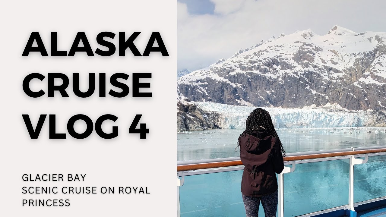 Alaska Cruise Vlog on the Royal Princess May 2023| Glacier Bay| Scenic ...