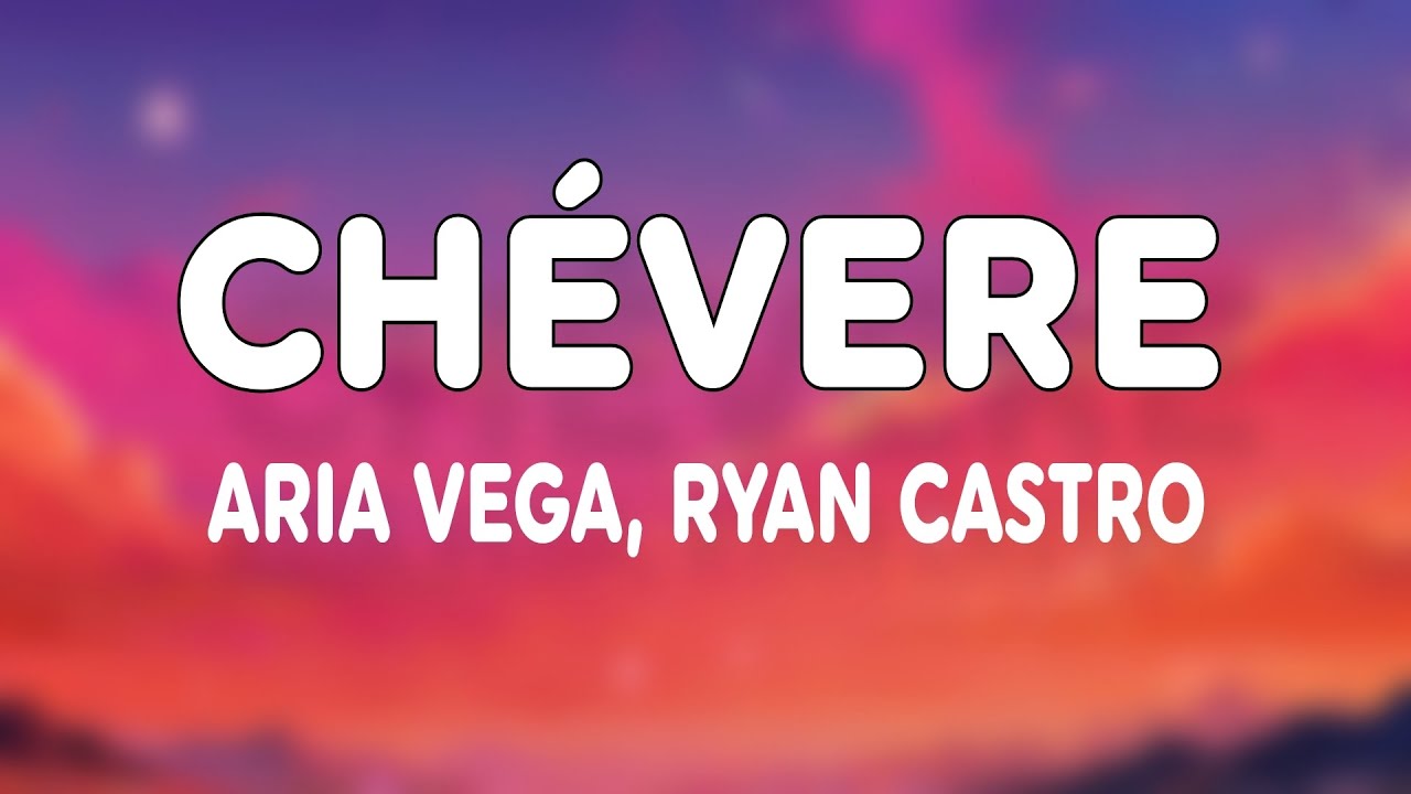 ARIA VEGA, Ryan Castro - CHÉVERE (Letra/Lyrics) - YouTube