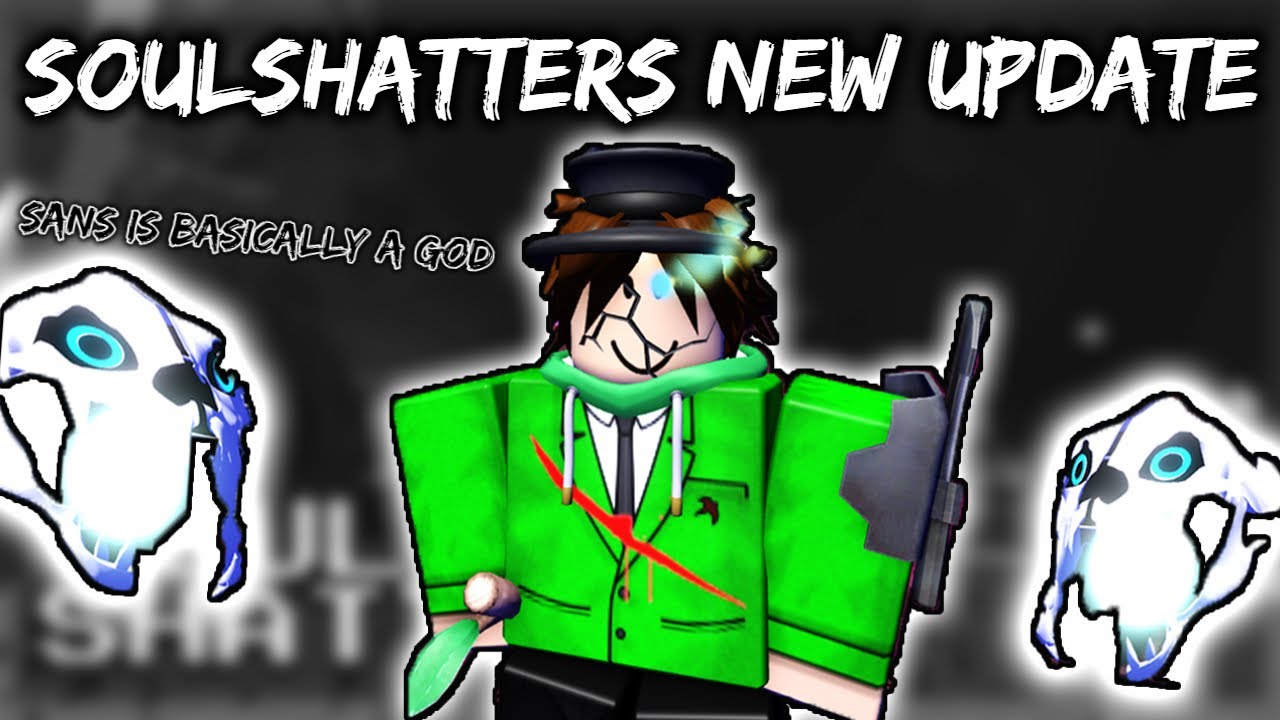 SOULSHATTERS NEW UPDATE ( Sans buff / changes ) || SoulShatters Roblox ...