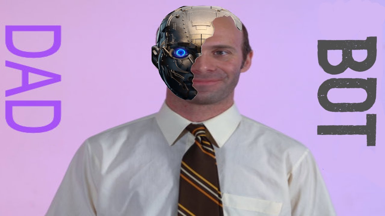 Dad feels- Dad Bot - YouTube