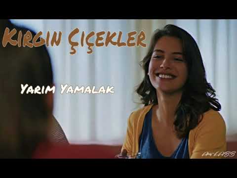 Kırgın Çiçekler - Yarım Yamalak