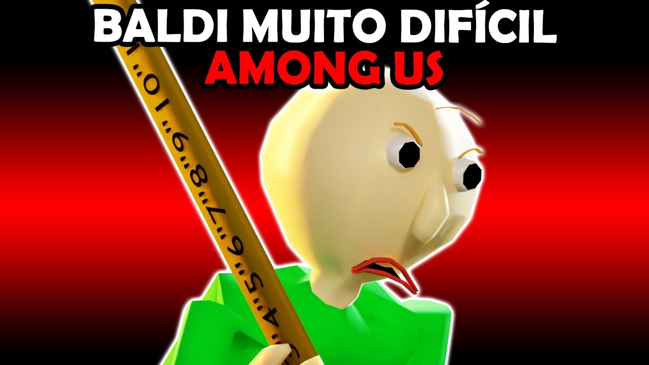 BALDI DEIXOU A AULA MUITO DIFÍCIL no AMONG US MODS - YouTube
