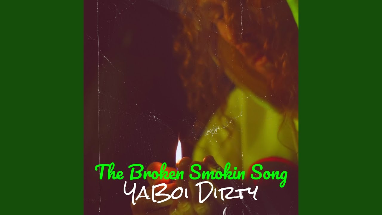 The Broken Smokin Song - YouTube