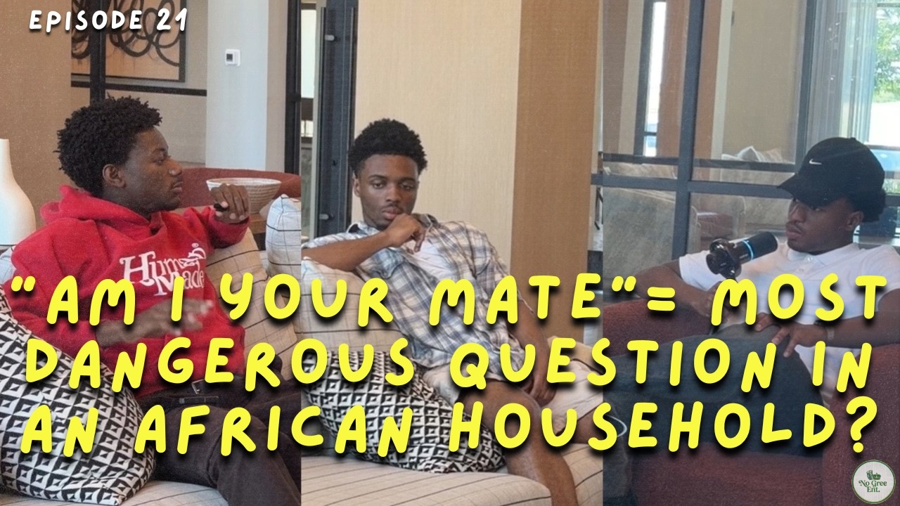 EP 21 | IS "AM I YOUR MATE" The Most DANGEROUS Question In African ...
