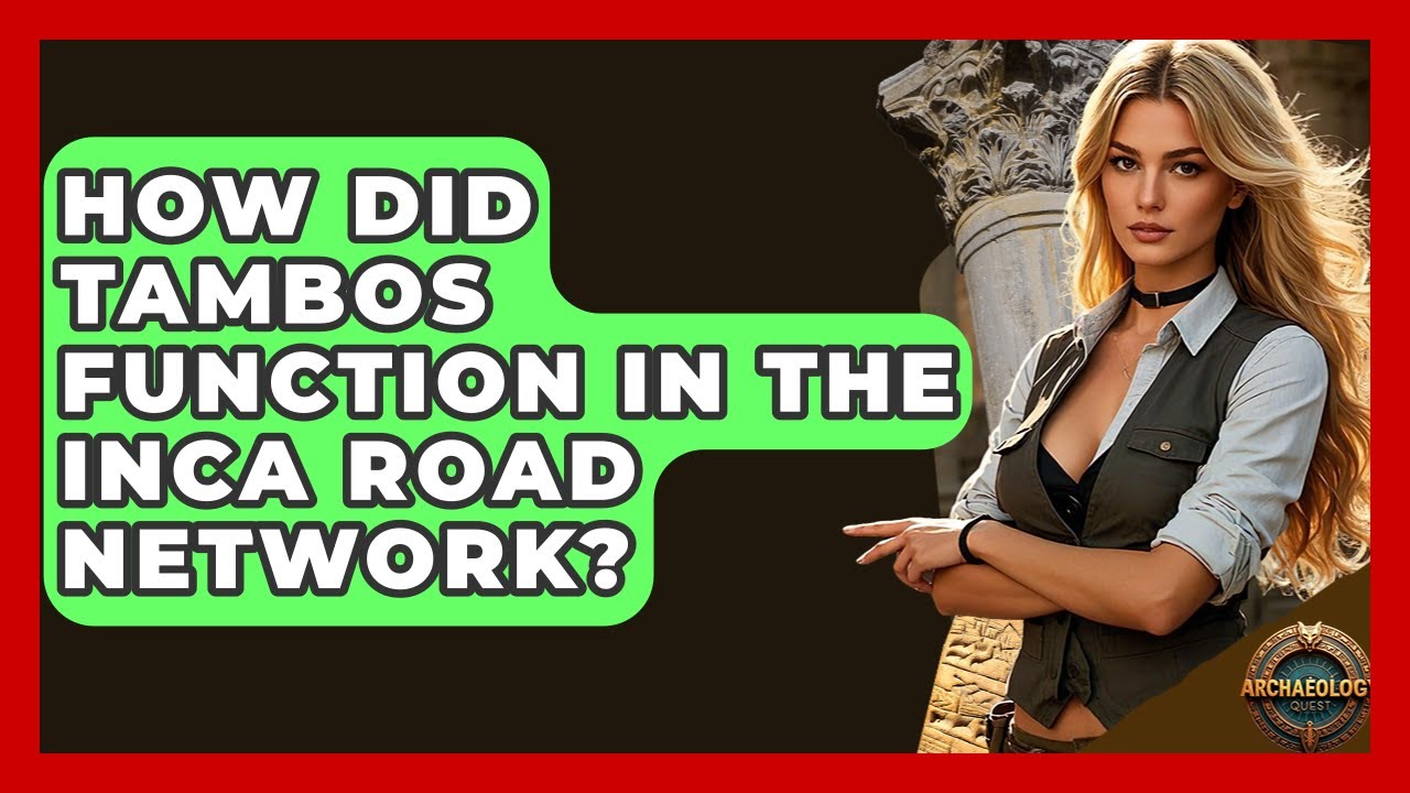 How Did Tambos Function In The Inca Road Network? - Archaeology Quest ...