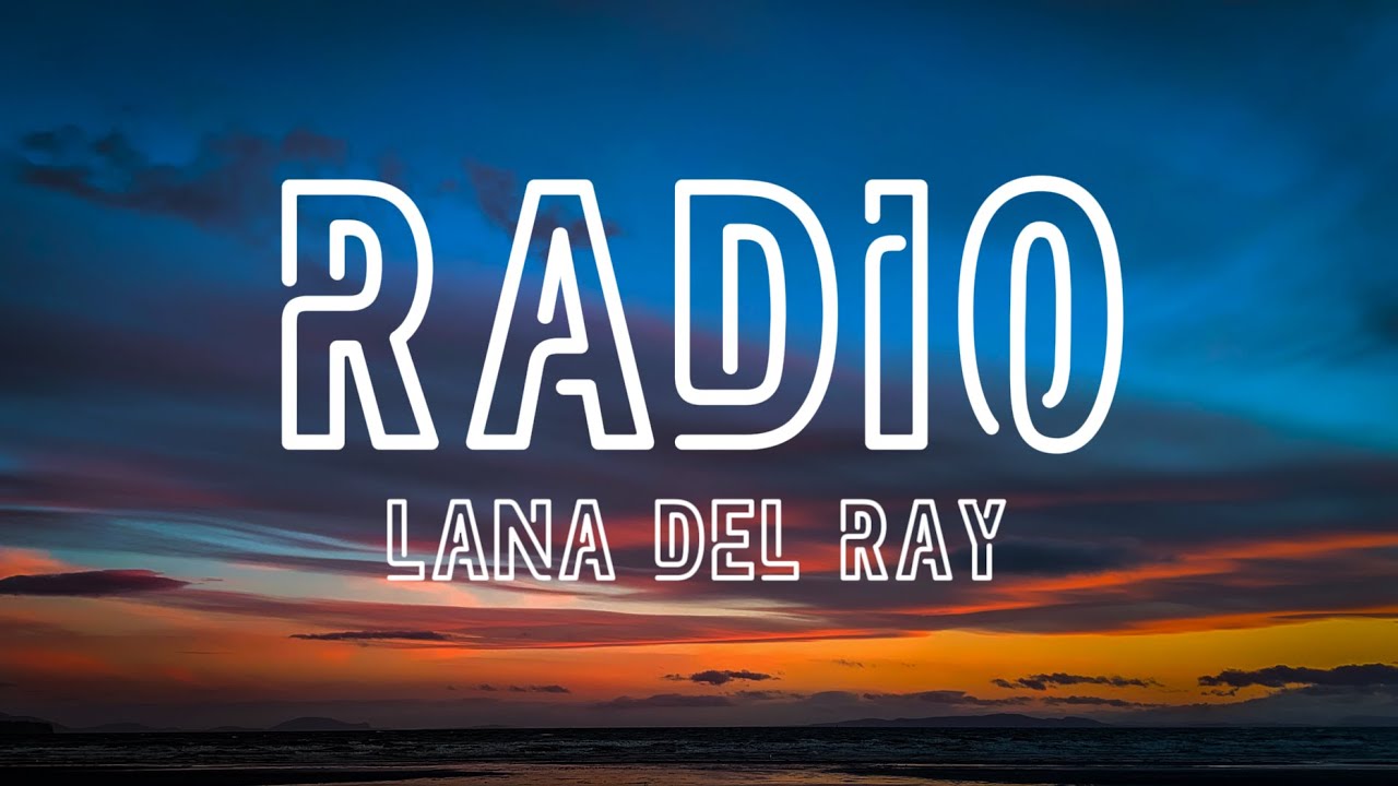 Lana Del Rey - Radio (Lyrics) - YouTube