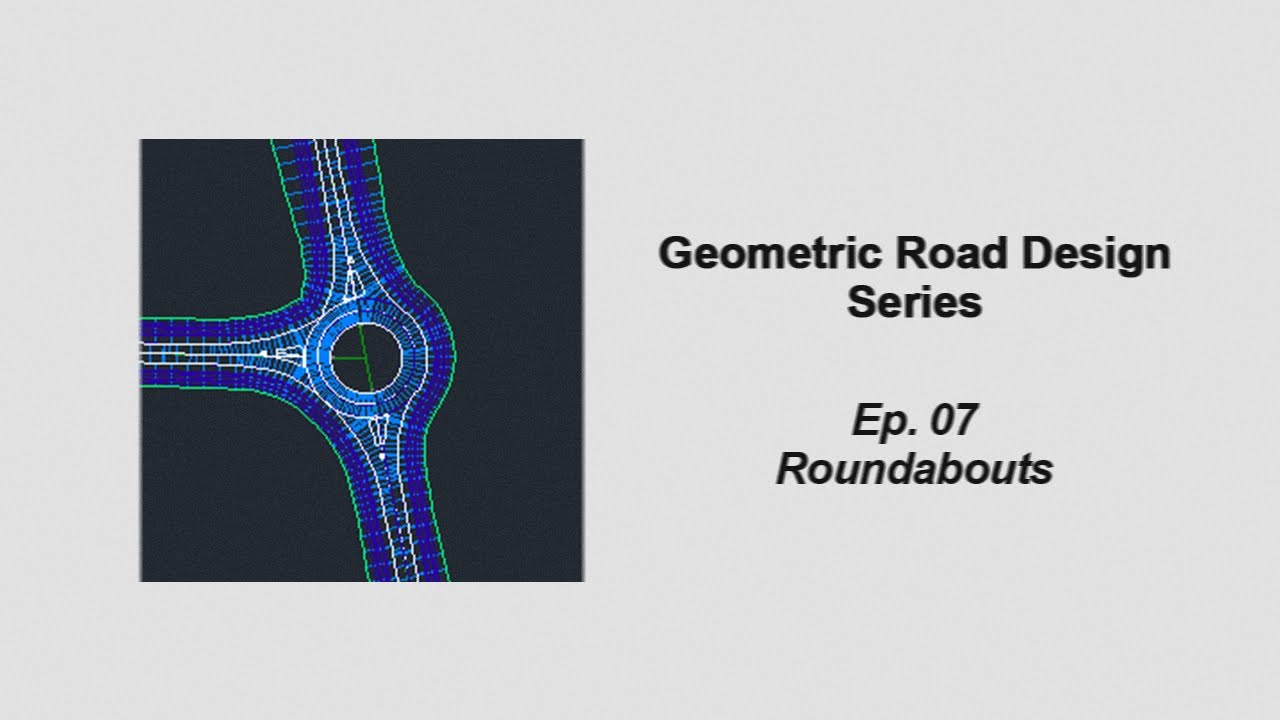 Episode #07 - Roundabouts | Geometric Road Design Series - YouTube