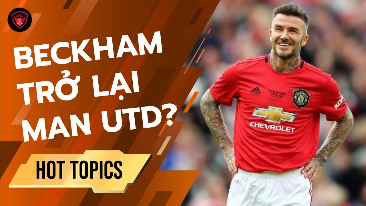 🫀🧑‍💼 Beckham Trở Lại Muốn Tiếp Quản MU? - ft. Hieu-ck RAY | Viet Devils ...