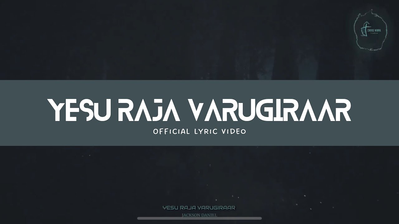 Yesu Raja Varugiraar | Official Lyric Video | Cross Work Creations ...