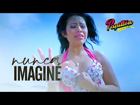 Papillón - Nunca Imaginé (Videoclip Oficial)