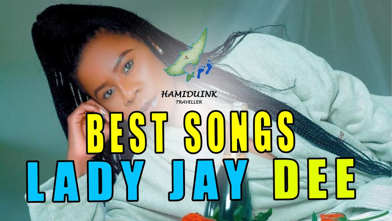 BEST SONGS OF LADY JAY DEE ALL TIME BY @HamiduinkTraveller - YouTube