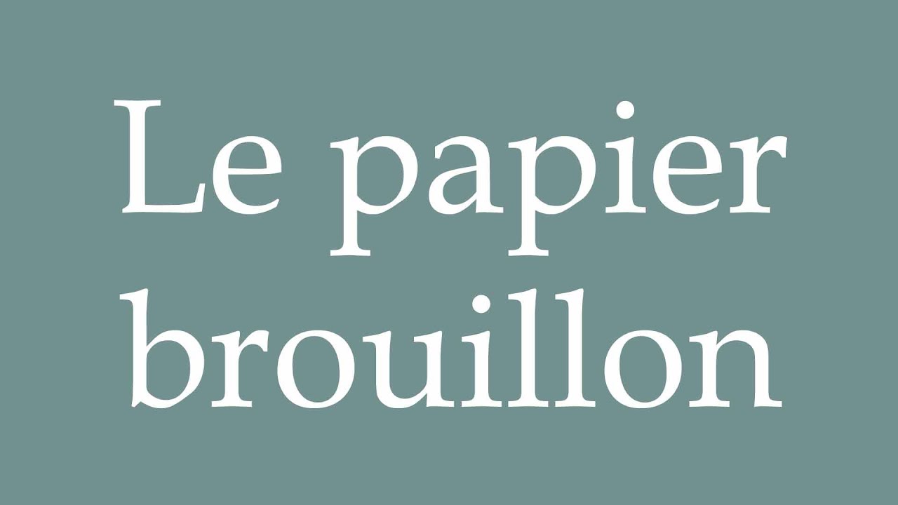 How to Pronounce ''Le papier brouillon'' (Scrap paper) Correctly in ...