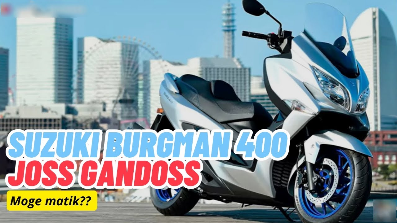 Suzuki Burgman 400 Super Sport Matik Terbaik?? - YouTube