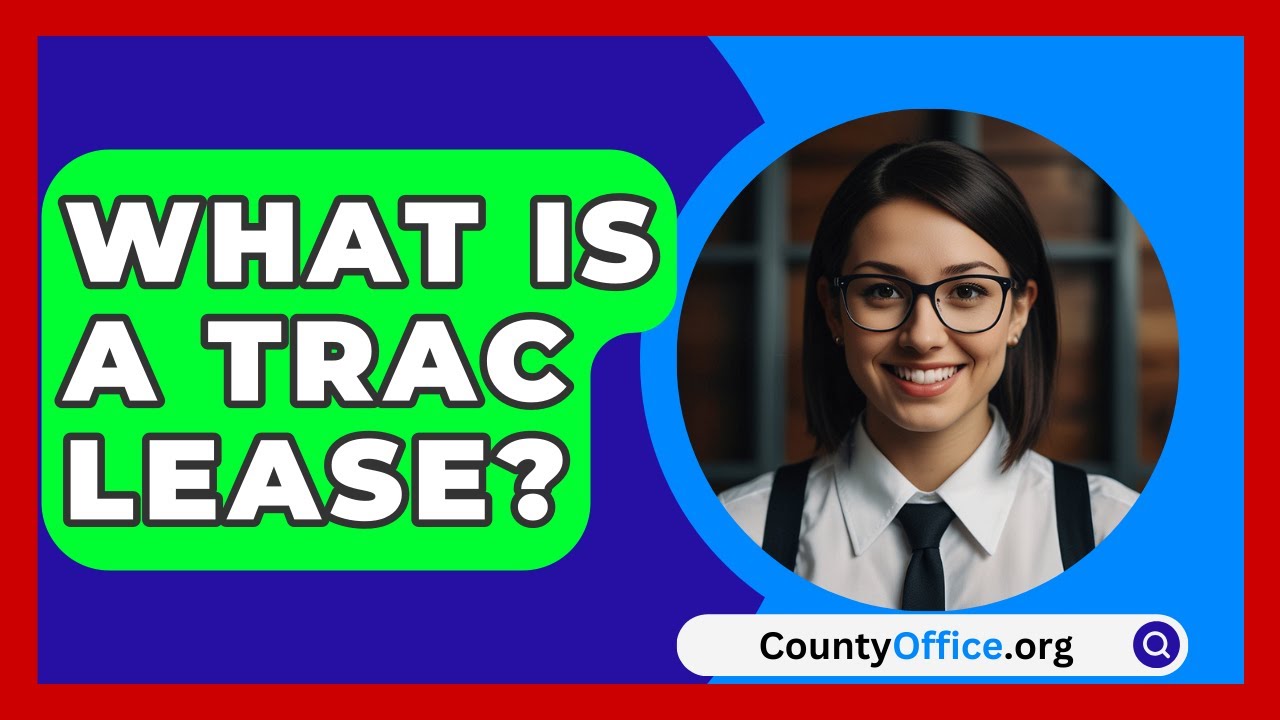 What Is A TRAC Lease? - CountyOffice.org - YouTube